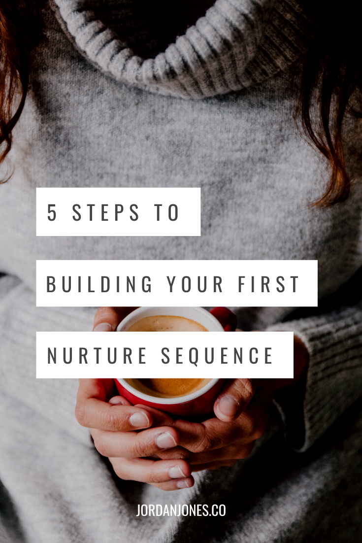 5 Steps to Building Your First Nurture Sequence - Jordan Jones